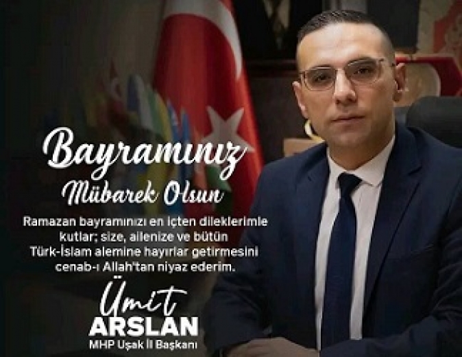 MHP İL BAŞKANI ÜMİT ARSLANIN BAYRAM MESAJI - GÜNDEM - Ege Hasret Gazetesi